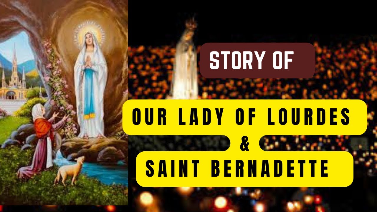 Story of Our Lady of Lourdes and St. Bernadette Soubirous - YouTube