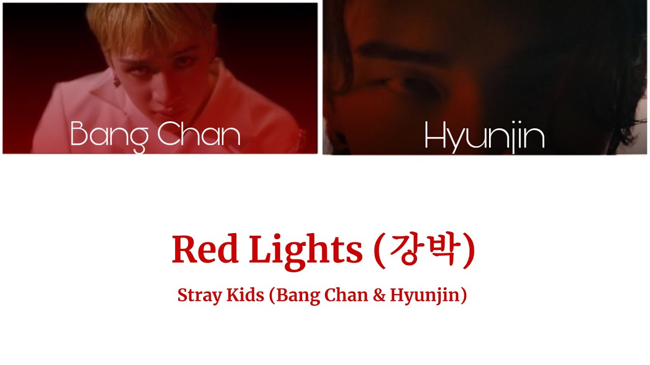 Stray Kids (Bang Chan & Hyunjin) – Red Lights (강박) (Han / Rom / Eng ...