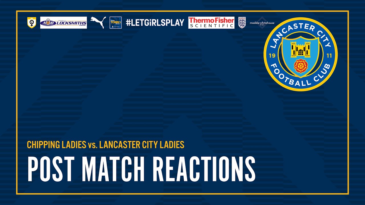 Post-match reactions - Chipping Ladies vs. Lancaster City Ladies - YouTube