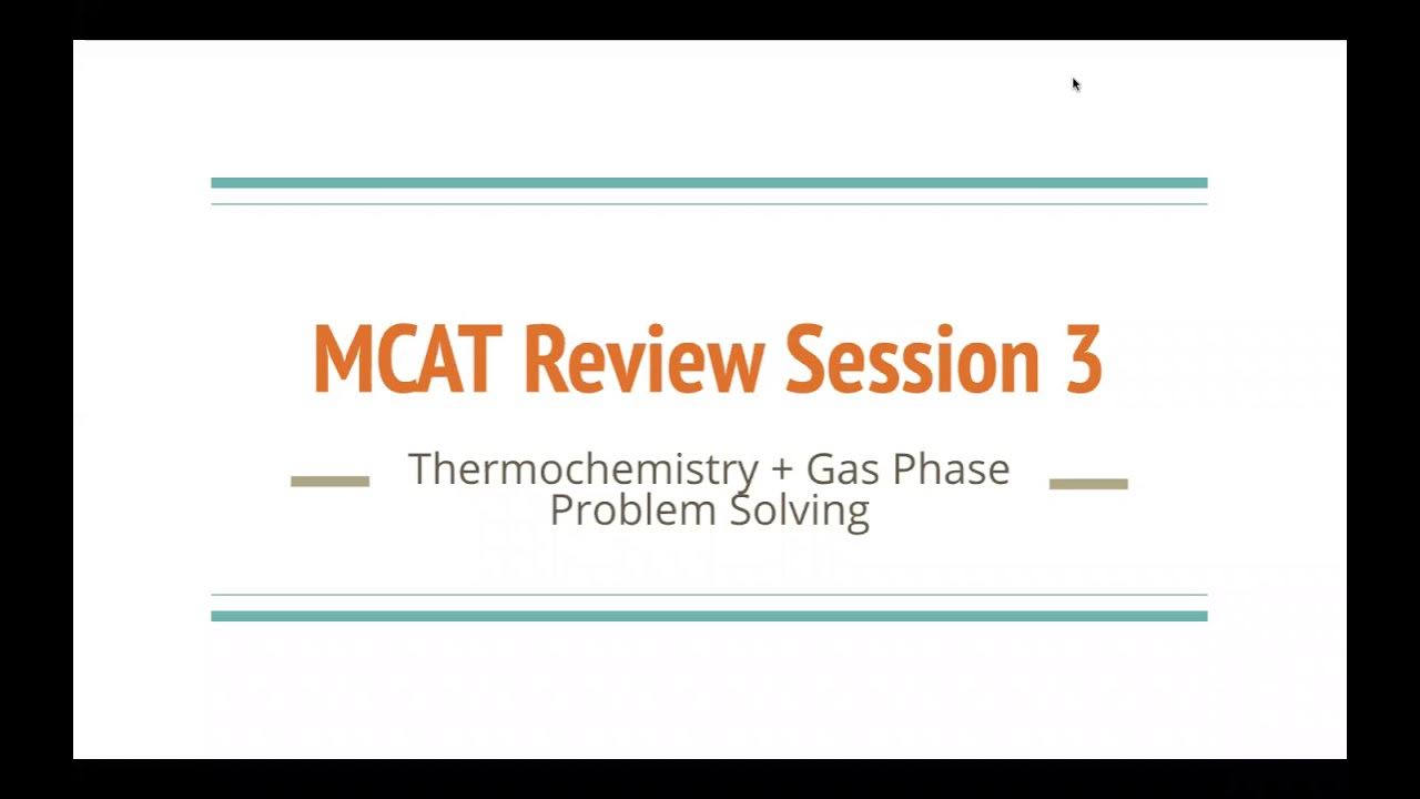 MCAT Review Sessions 3: Thermochemistry and Gases MCAT Problem-Solving ...