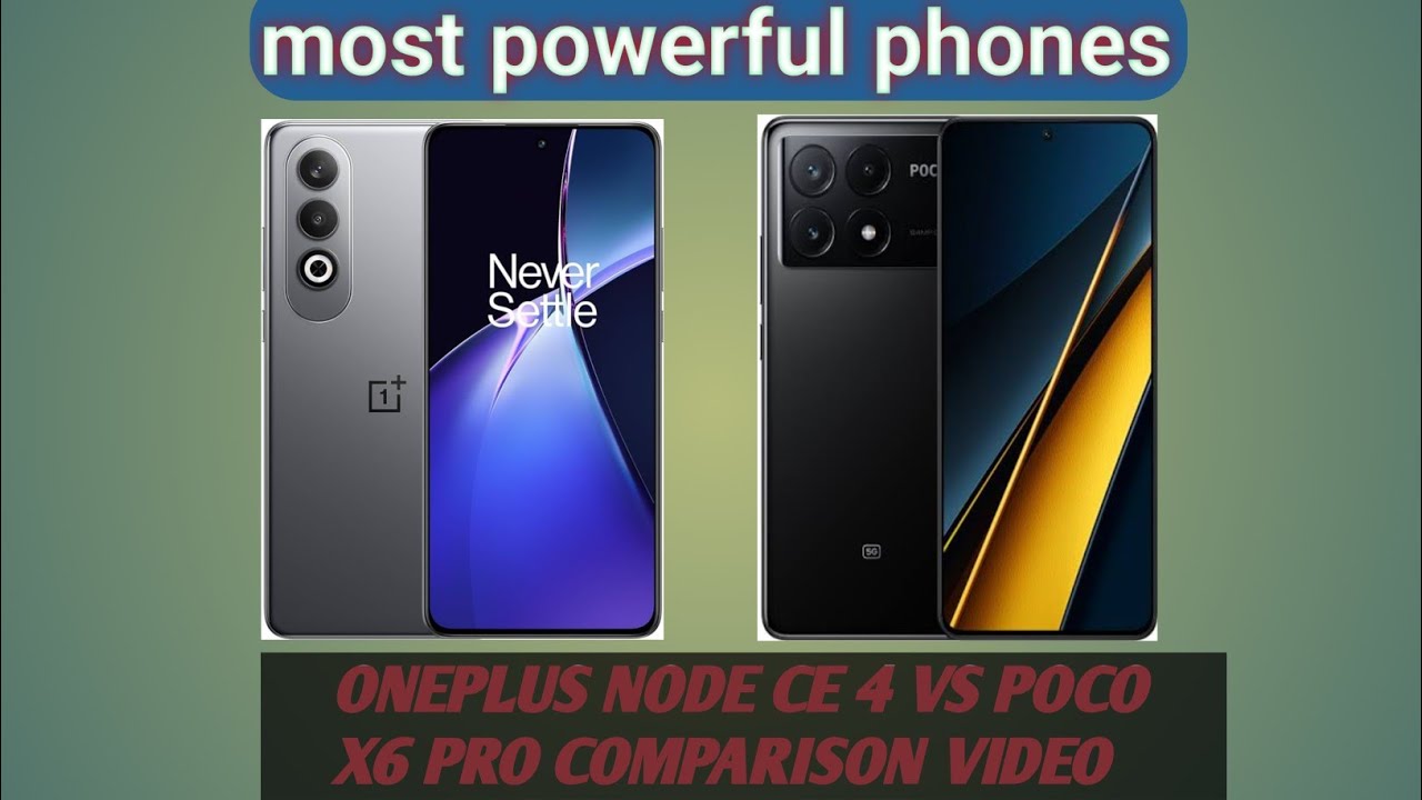 The most powerful phones Oneplus node ce 4 vs poco x6 pro comparison ...