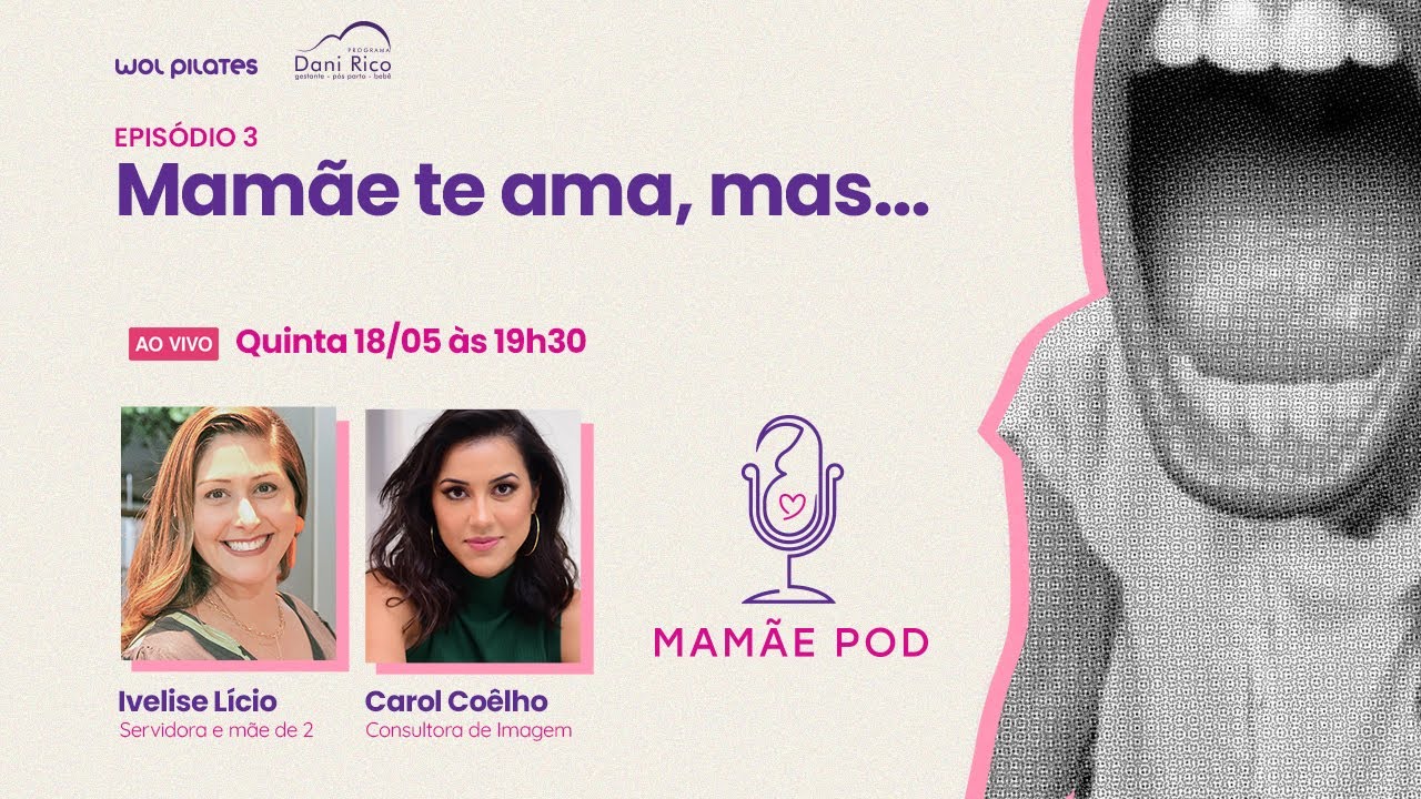 Mamãe te ama, mas... | Ivelise Lício e Carol Coêlho | MamãePod #3 - YouTube