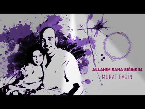 Allahim sana sigindim murat evgin