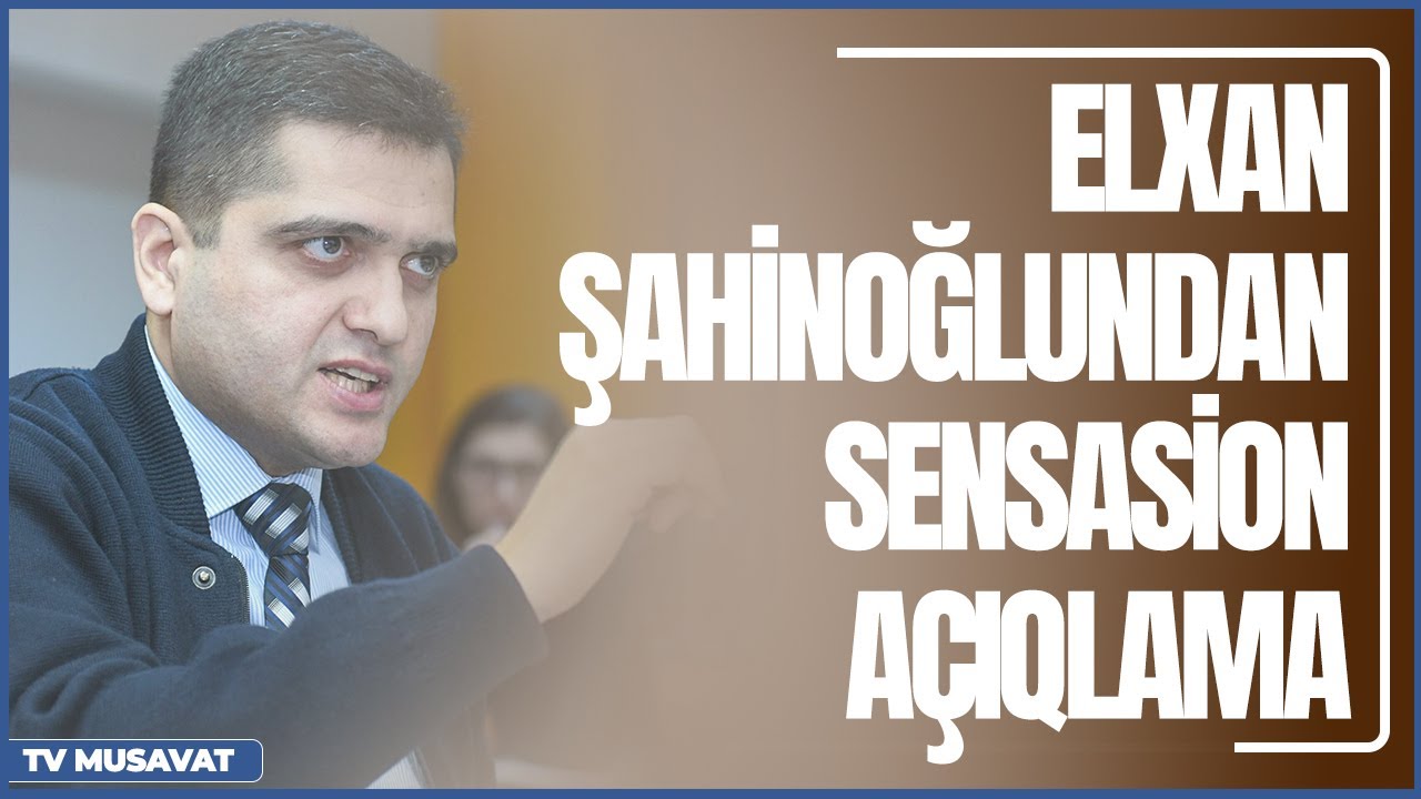 Elxan Şahinoğlundan sensasion açıqlama: "Ukrayna ordusu əks - hücuma ...