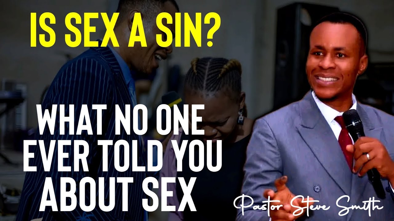 SEX IS NOT A SIN? WHAT NO ONE EVER TOLD YOU (FULL VIDEO) - PASTOR STEVE ...