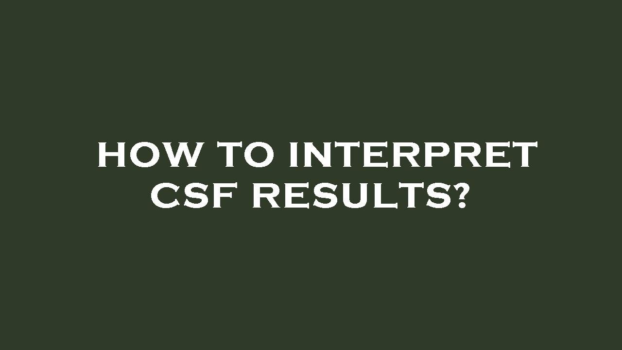 How to interpret csf results? - YouTube