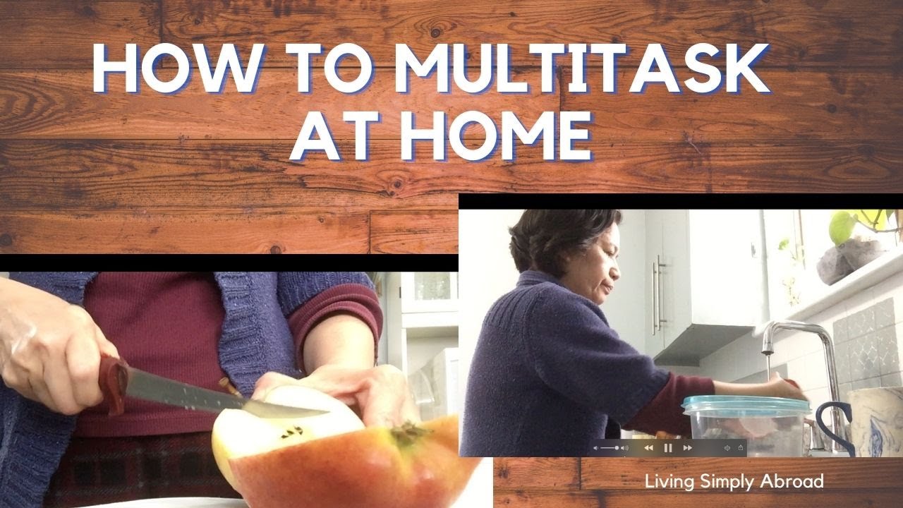 How to Multitask at Home | Living Simply Abroad - YouTube