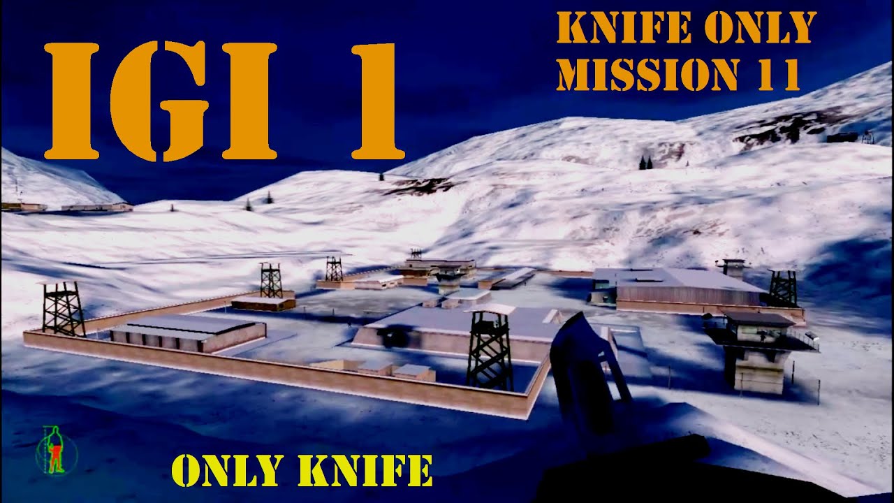 KNIFE ONLY - IGI 1 Mission 11 completed only using knife [Must Watch ...