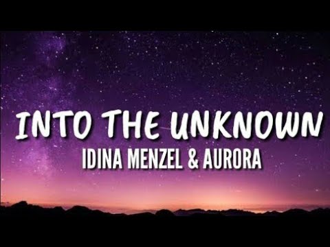INTO THE UNKNOWN - IDINA MENZEL & AURORA (FROZEN 2) LYRICS - YouTube