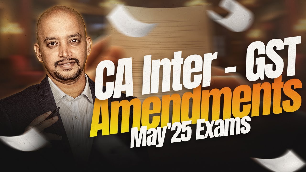 CA Inter | GST | Amendments for May'25 Exams | IDT 'Wizard' Tharun Raj ...