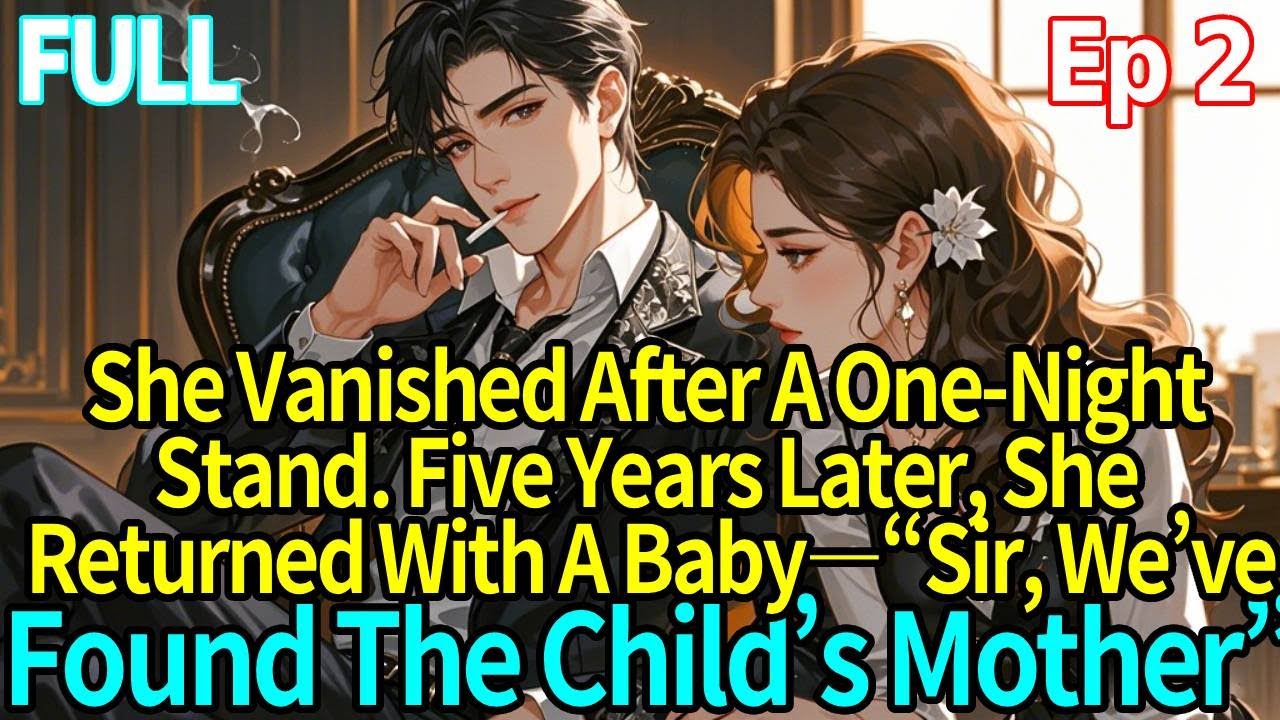 【2】She Vanished After A One-Night Stand. 5 Years Later, She Returned ...
