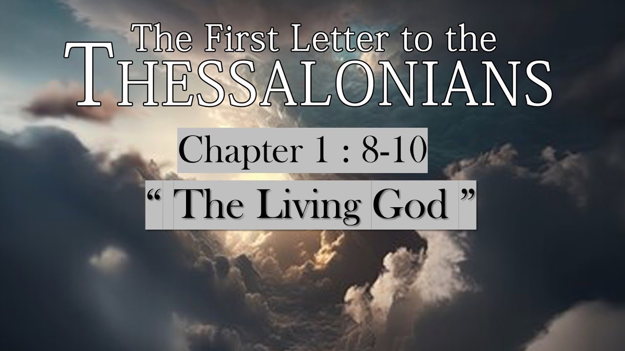 The living God - 1. Thessalonians 1:8-10 - Pastor Tim Mattox - YouTube