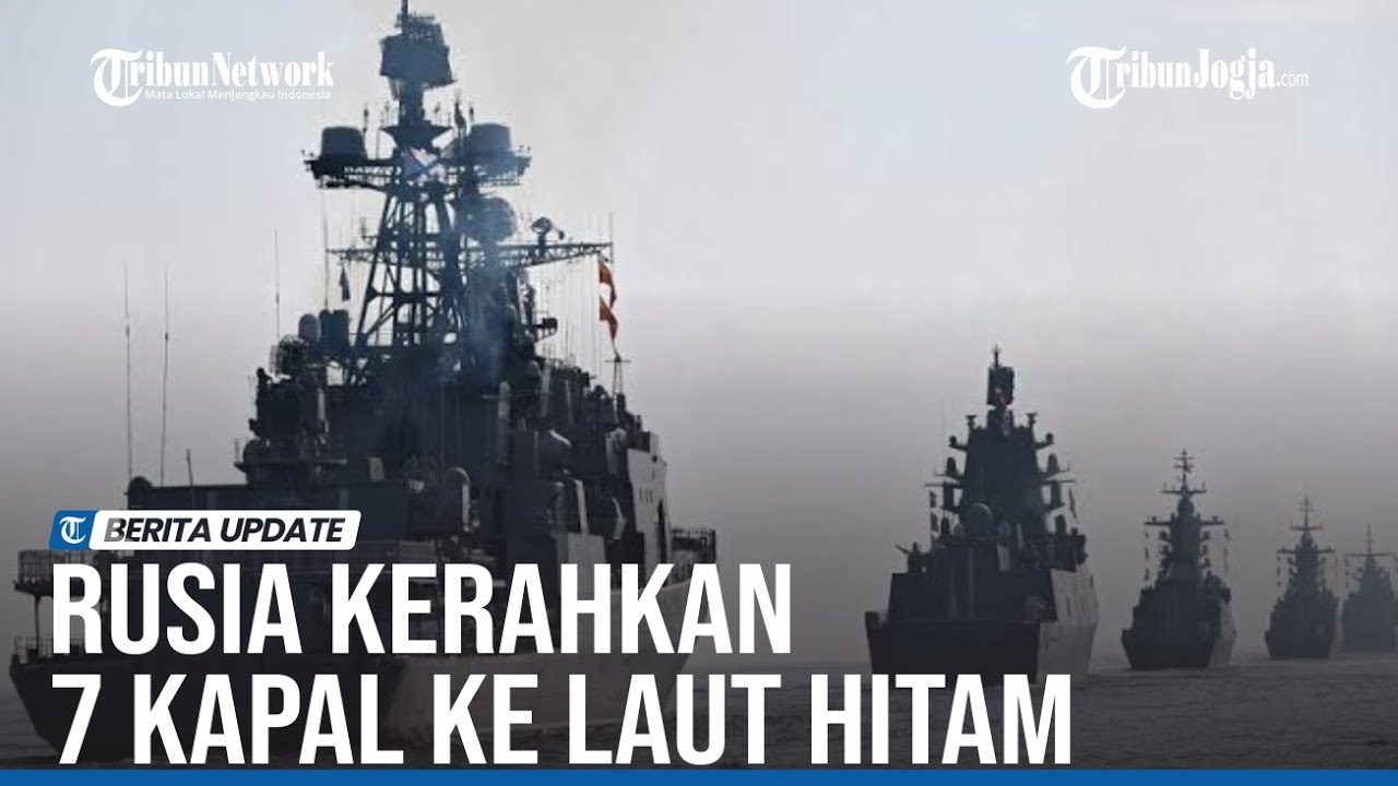 RUSIA KERAHKAN 7 KAPAL KE LAUT HITAM UNTUK TUGAS TEMPUR - YouTube