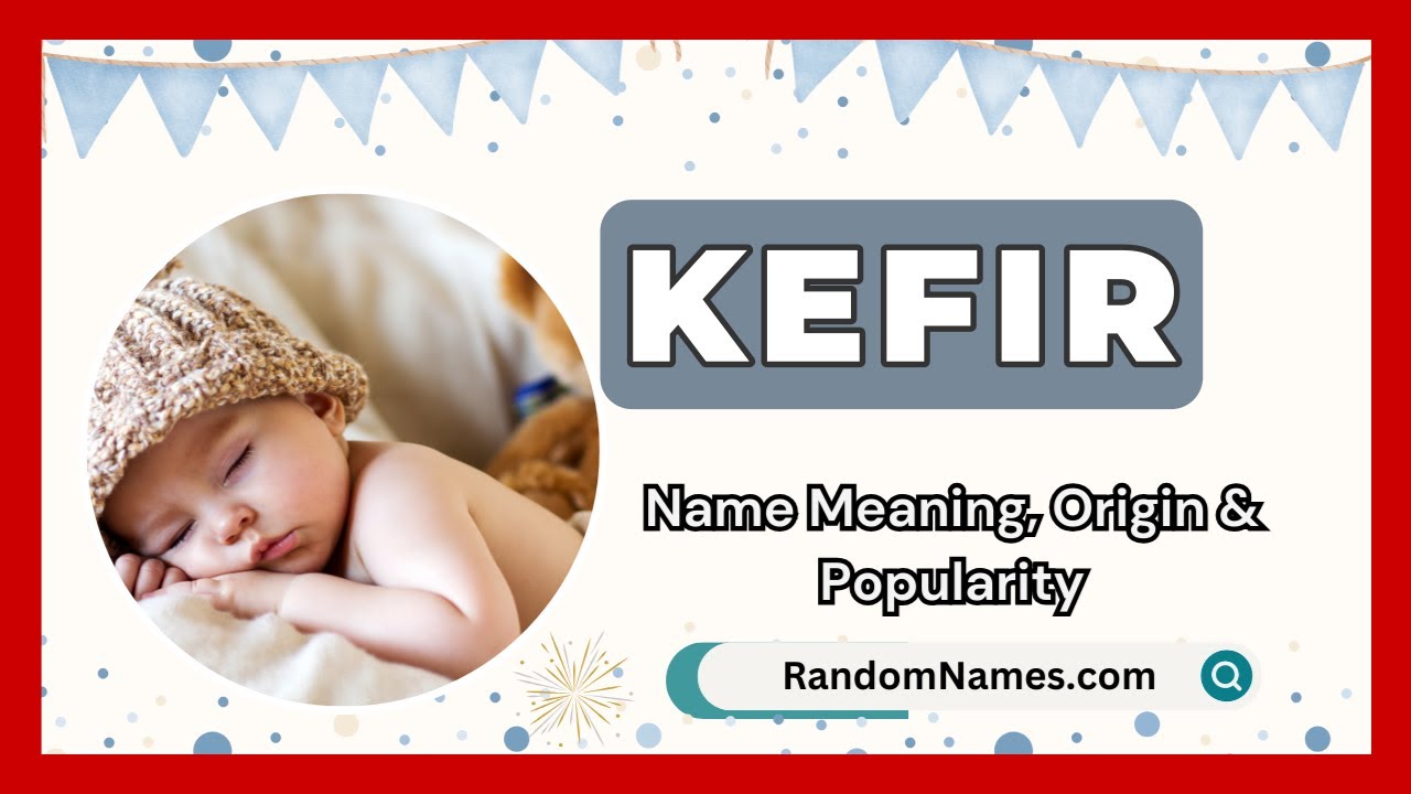 Kefir - Baby Boy Name Meaning, Origin & Popularity - RandomNames.com ...