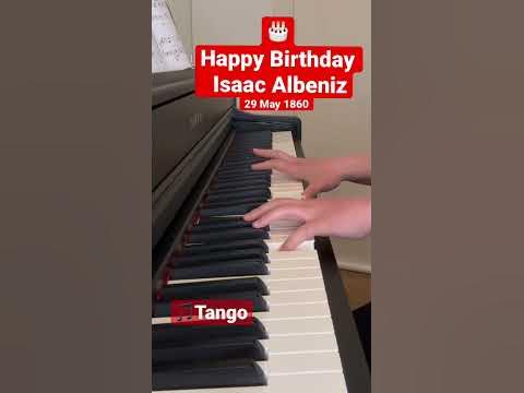 HAPPY BIRTHDAY ISAAC ALBENIZ (29 May 1860 - 18 May 1909) Espana Op.165 No.2 Tango in D-major # ...
