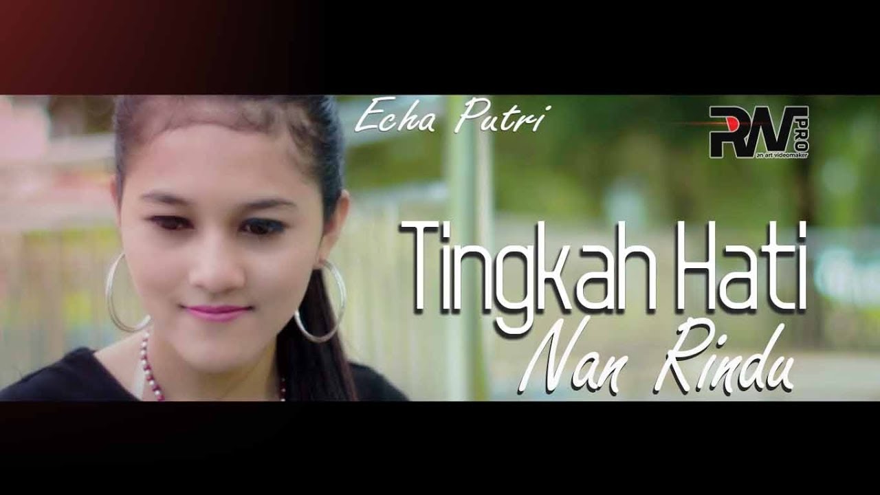 POP MINANG TERBARU - ECHA PUTRI - TINGKAH HATI NAN RINDU (Official ...