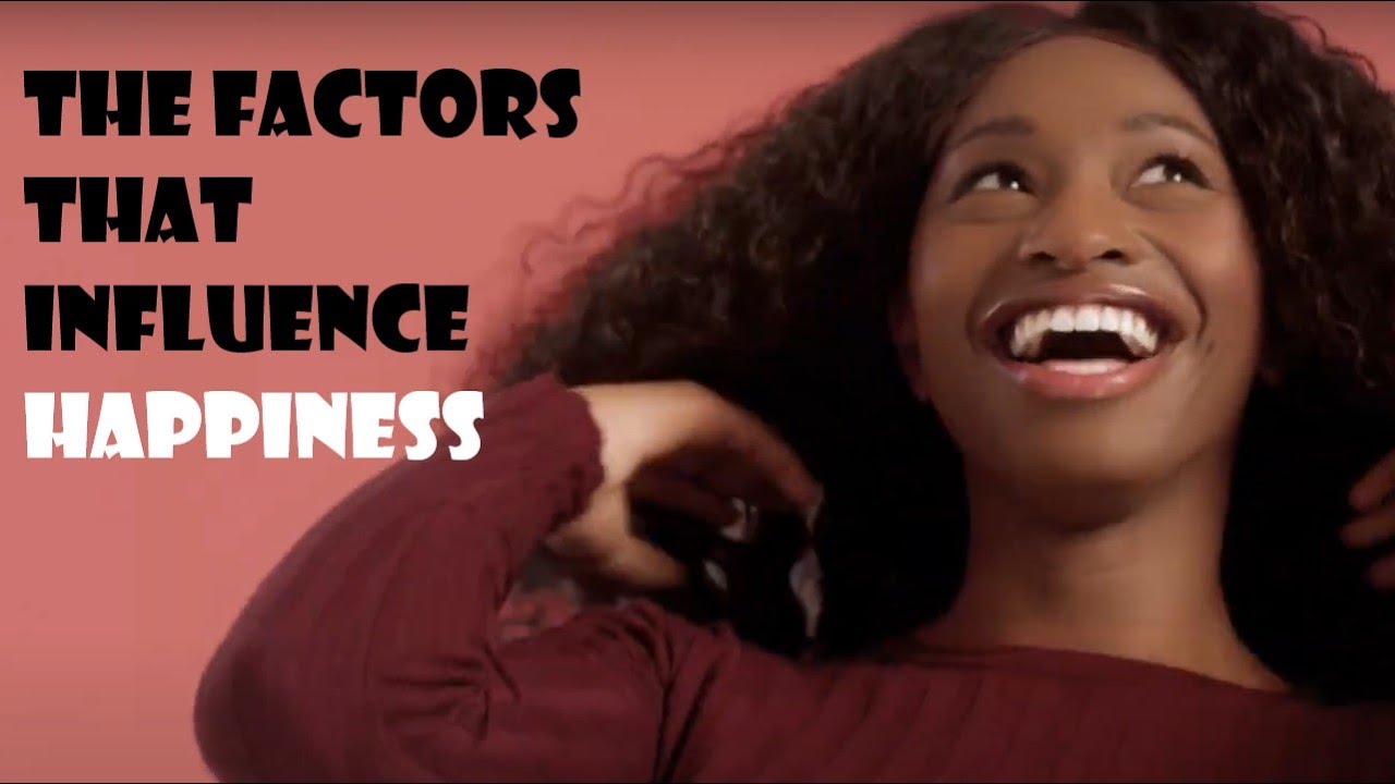 The Factors That Influence Happiness - YouTube