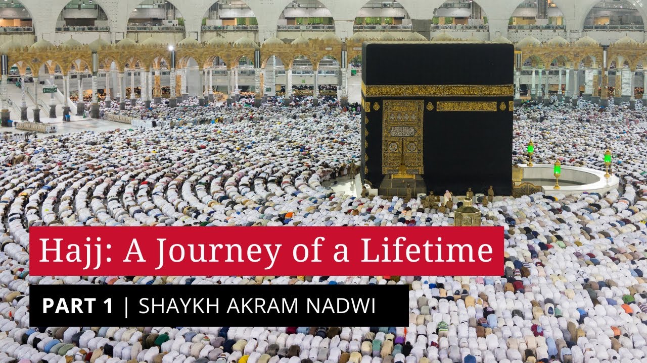 Why Most People Miss the Purpose of Hajj | Shaykh Akram Nadwi - YouTube