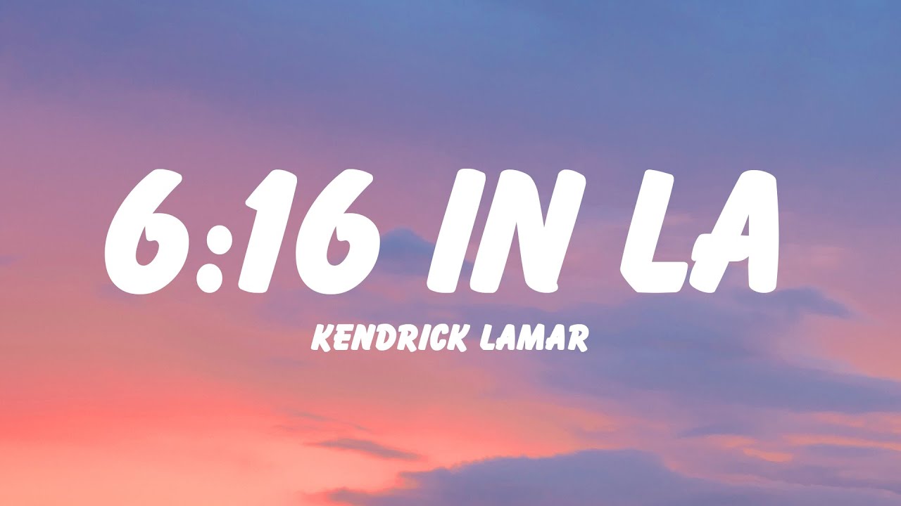 Kendrick Lamar - 6:16 in LA (Lyrics) (Drake Diss) - YouTube