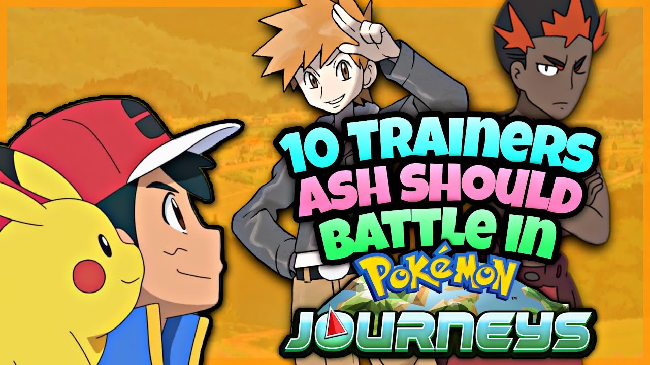 Top 10 Trainers Ash Should Battle In Pokemon Journeys - YouTube