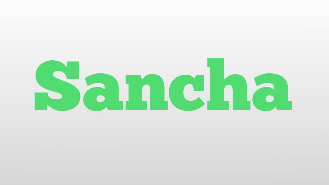 Sancha meaning and pronunciation - YouTube