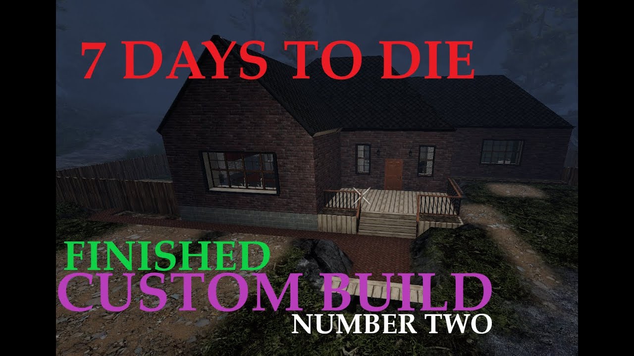 7 Days To Die Custom Build (start to finish) - YouTube