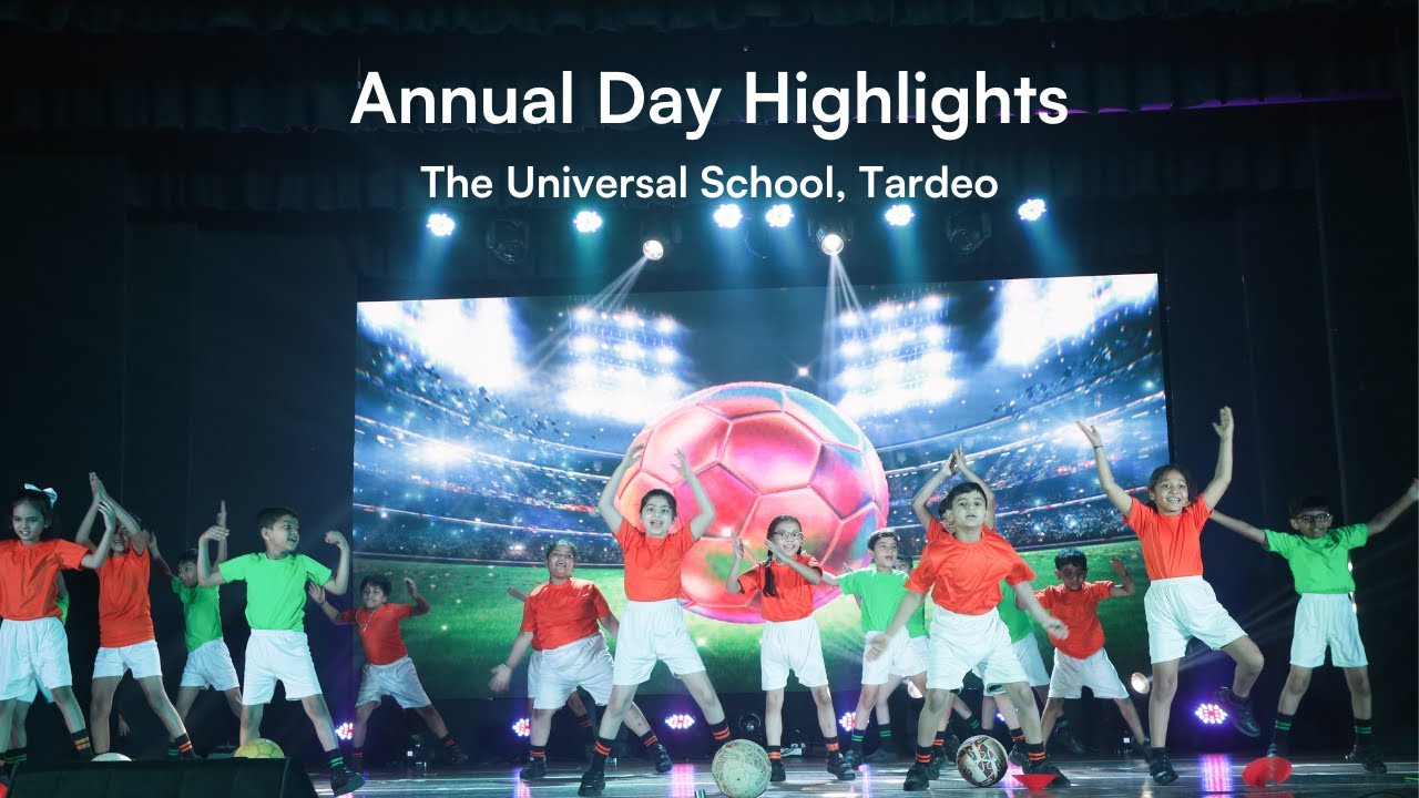 Annual Day Highlights (The Universal School Tardeo) - YouTube
