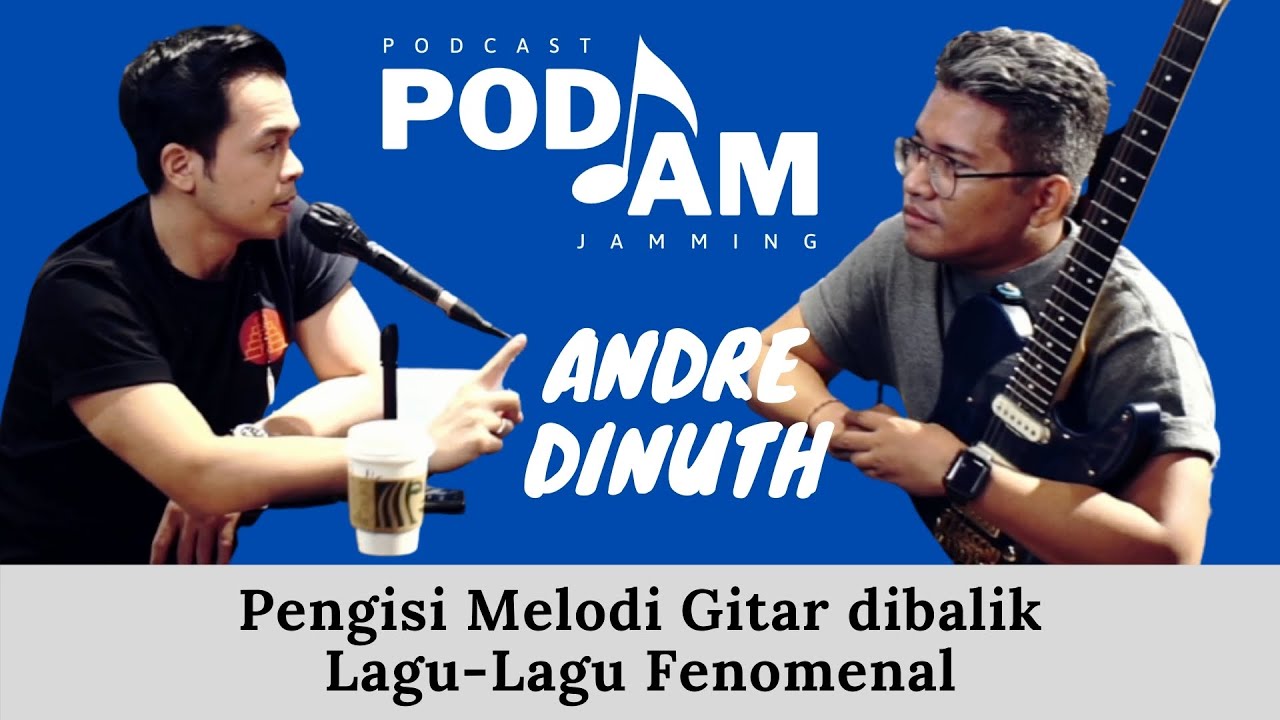 PODJAM - Andre Dinuth Pengisi Melodi Gitar Dibalik Lagu-Lagu Fenomenal ...