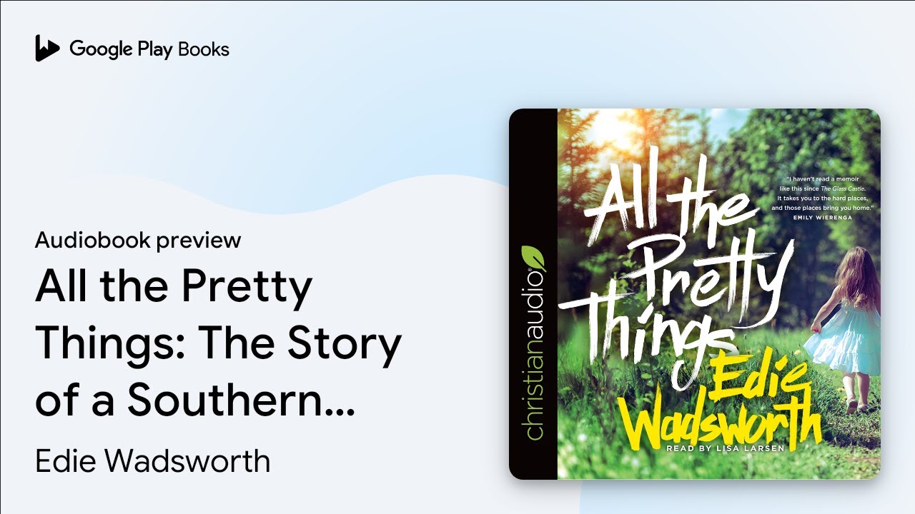 All the Pretty Things: The Story of a Southern… by Edie Wadsworth ...
