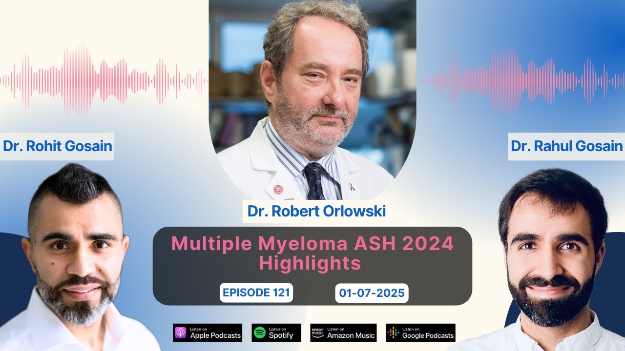 Multiple Myeloma ASH 2024 Highlights with Dr. Robert Orlowski - YouTube