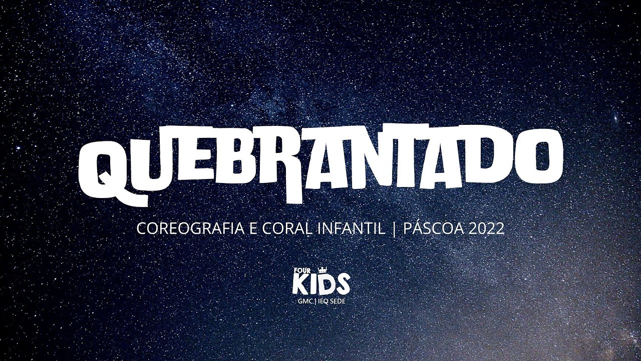 QUEBRANTADO (Vineyard Infantil) - Four Kids - Apresentação de Páscoa ...