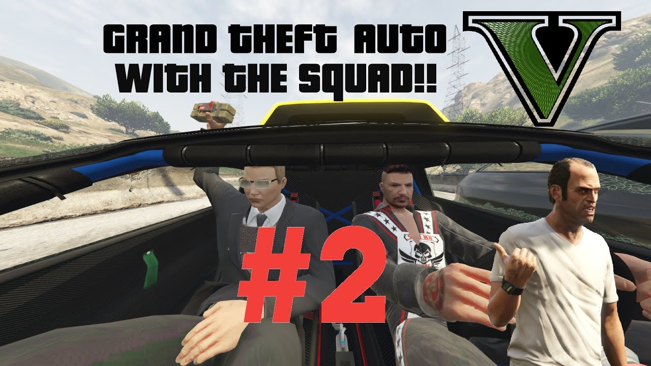 GTA With The Squad Volume 2!! GTA Online Gameplay - YouTube