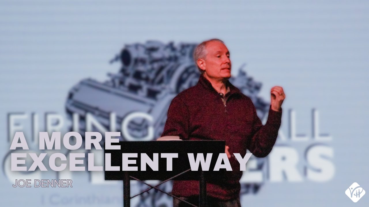 A More Excellent Way By Joe Denner (1 Corinthians 13:1-13) - YouTube