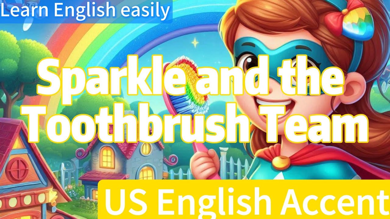 Children's bedtime fairy tale 23:Sparkle and the Toothbrush Team ...