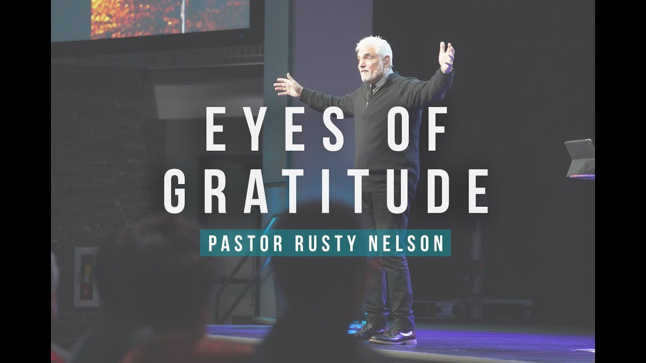 11 4 18 Pastor Rusty Nelson Eyes Of Gratitude - YouTube