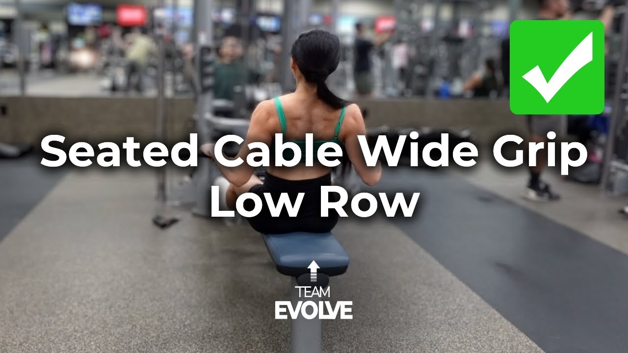 Seated Cable Wide Grip Low Row (Tutorial + Tips) | Team Evolve - YouTube