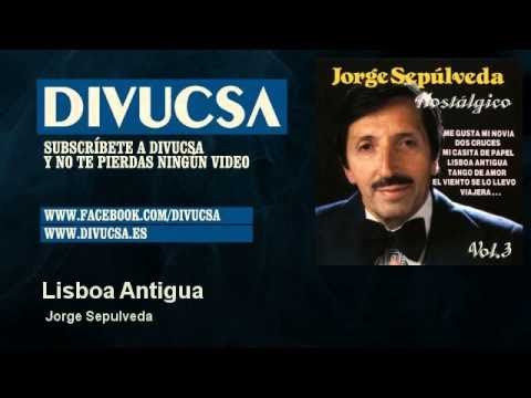 Jorge Sepulveda - Lisboa Antigua - Divucsa - YouTube