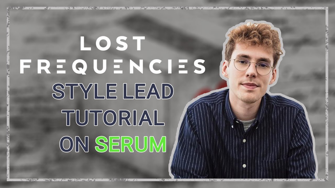 [Serum Tutorial] How To Make Lost Frequencies Style Lead [ENG Sub ...