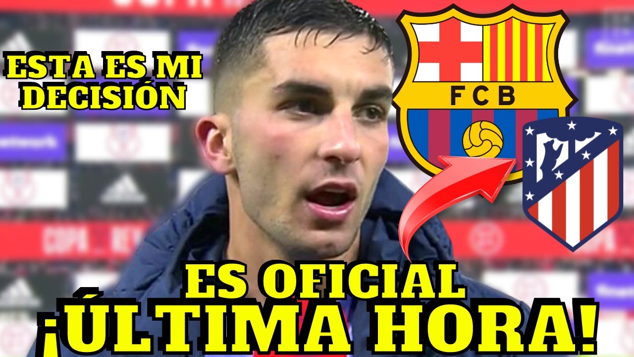 ¡FERRAN TORRES HA TOMADO UNA DECISIÓN FINAL SOBRE SU FUTURO!(NOTICIAS ...