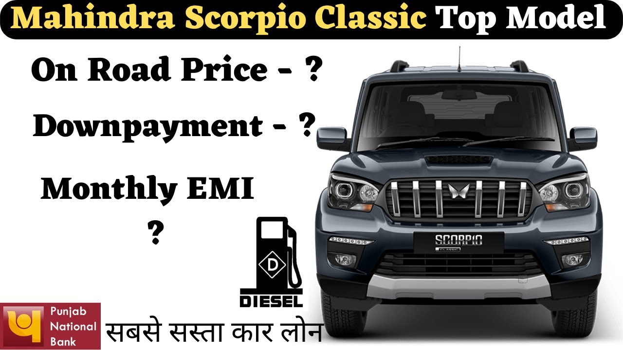New Mahindra Scorpio Classic Top Model On Road Price, Downpayment & EMI ...