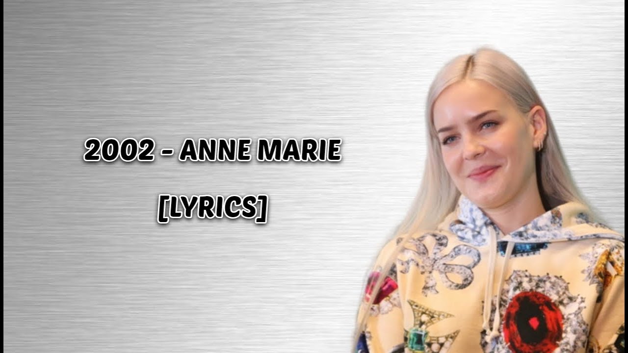 2002 - ANNE MARIE ( LYRICS ) - YouTube