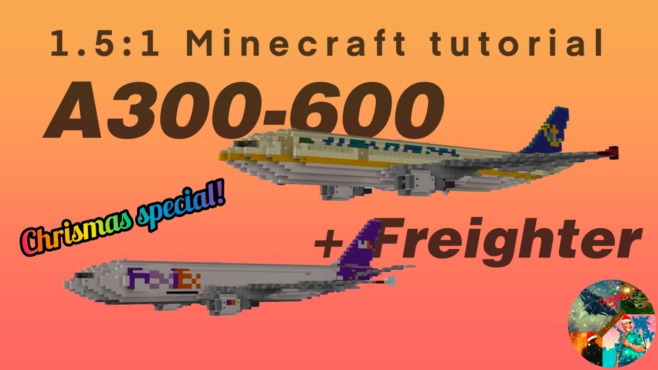 Minecraft Airbus A300-600 + freighter tutorial 1.5:1 scale (Christmas ...