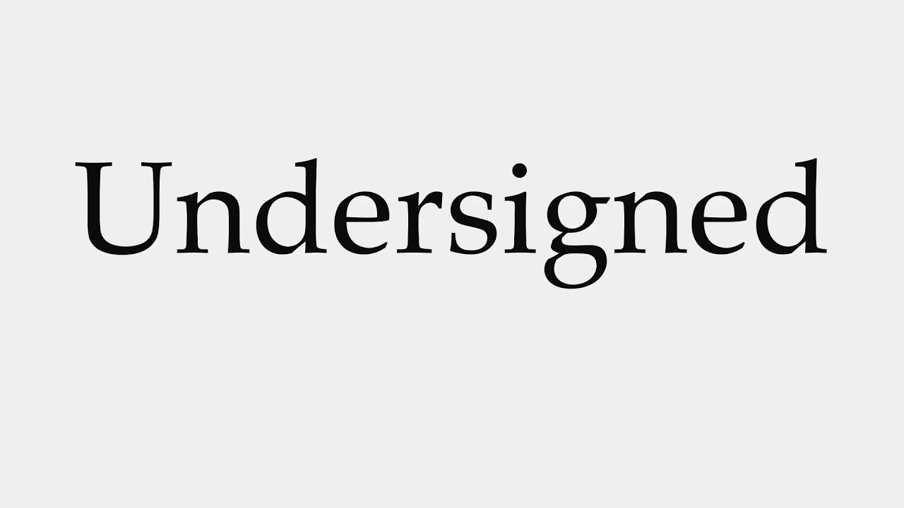 How to Pronounce Undersigned - YouTube
