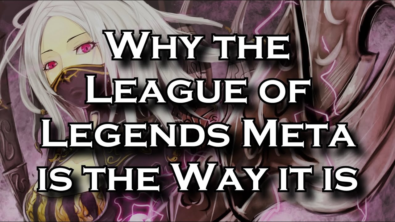 Why the League of Legends Meta is the Way it is and Why Breaking the ...