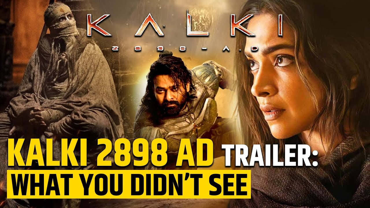 Kalki 2898 AD: Trailer Out With Some Surprises, Clues; Know What You ...
