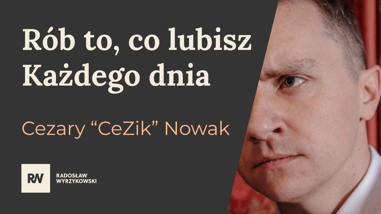 PODCAST "CeZik" Cezary Nowak - Jak sprawdzić, czy robisz to, co lubisz ...