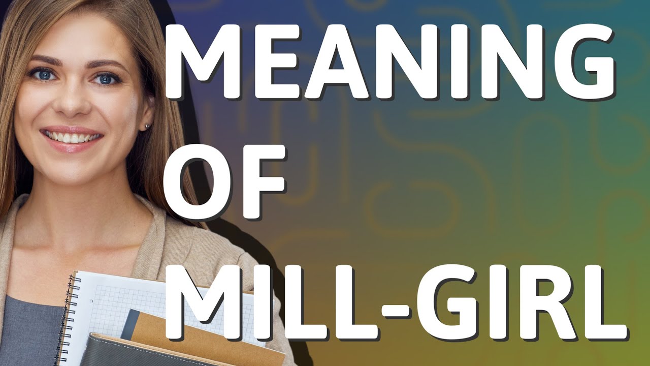 Mill-girl | meaning of Mill-girl - YouTube