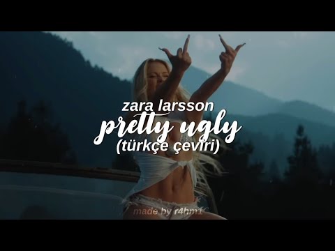 zara larsson - pretty ugly (türkçe çeviri)