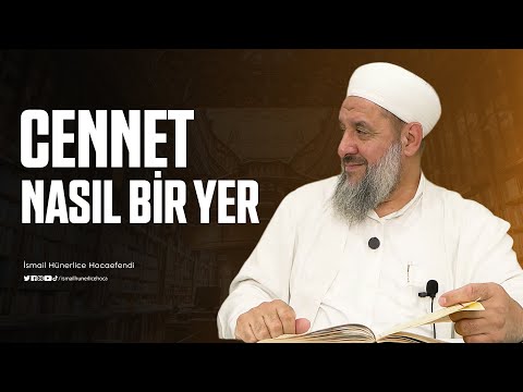 Cennet Nasıl Bir Yer. - İsmail Hünerlice Hocaefendi