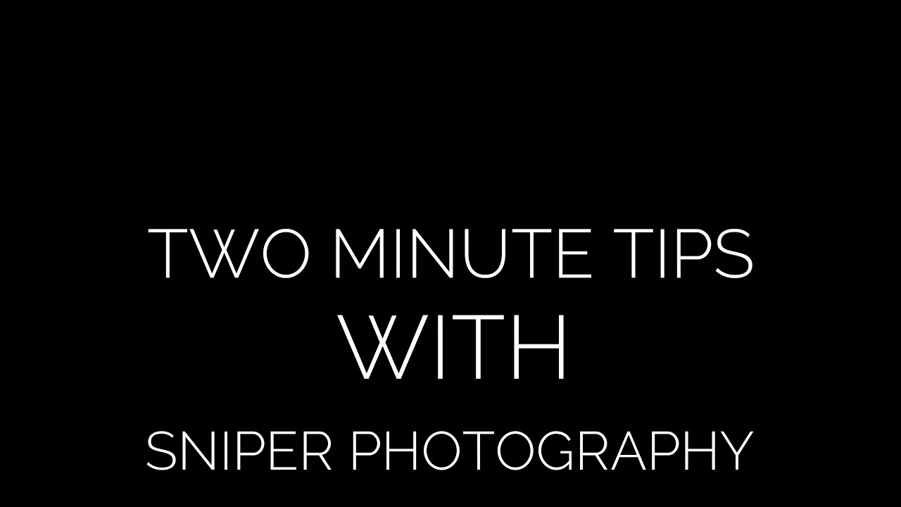 Two Minute Tips with Sniper Photography - YouTube